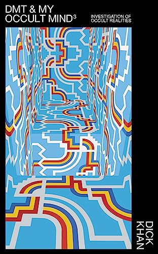 DMT & My Occult Mind 3: Investigation of Occult Realities eBook : Khan ...