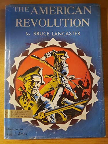 The American Revolution, illustrated by Lee J. Ames: Bruce Lancaster ...