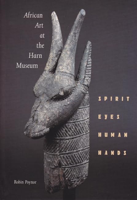 African Art at the Harn Museum: Spirit Eyes, Human Hands: Poynor, Robin ...
