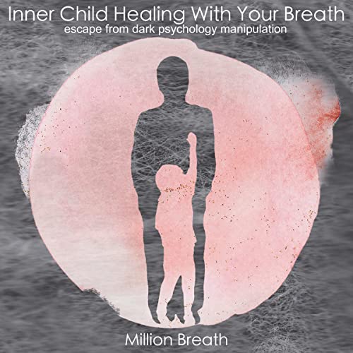 Amazon.com: Inner Child Healing with Your Breath: Escape from Dark ...