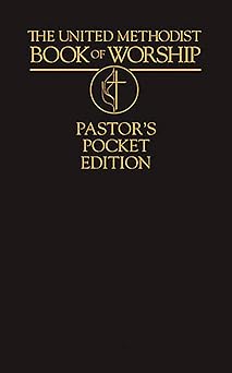 The United Methodist Book of Worship: Pastor's Edition: United ...