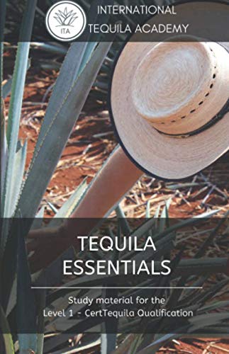 The Tequila Essentials: Study Material for the ITA level 1 - CertTequila Qualification: Fodor ...