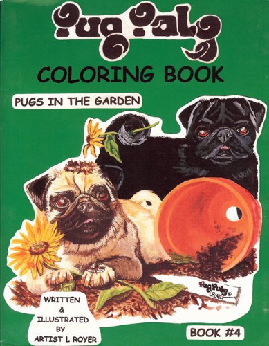 Pug Pals Coloring Book #4: Pugs in the Garden: Lynne Royer ...