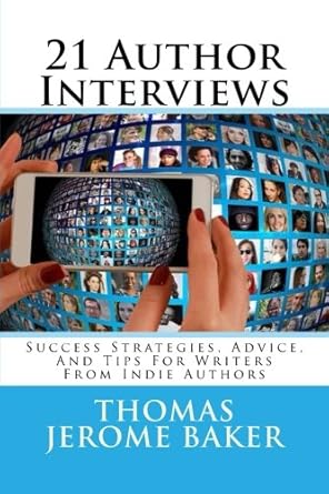 21 Author Interviews: Success Strategies, Advice, And Tips For Writers ...
