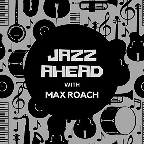 Jazz Ahead with Max Roach : Max Roach: Amazon.fr: Digital Music