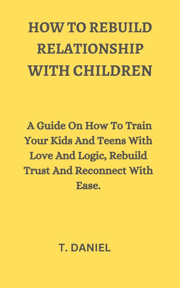 Amazon.com: HOW TO REBUILD RELATIONSHIPS WITH CHILDREN : A Guide On How ...