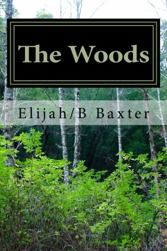 Amazon.com: The Woods: 9781492260127: Baxter, EBB Elijah/B Brian/B: Books