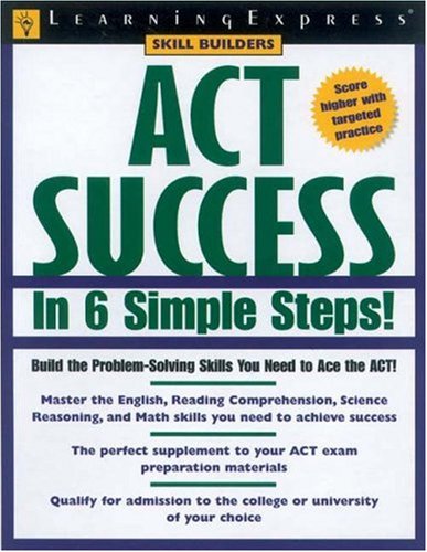 Act Exam Success in Only 6 Simple Steps!: 9781576854365: Amazon.com: Books