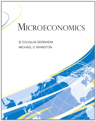 Microeconomics by B. Douglas Bernheim (2007-12-07): B. Douglas Bernheim ...