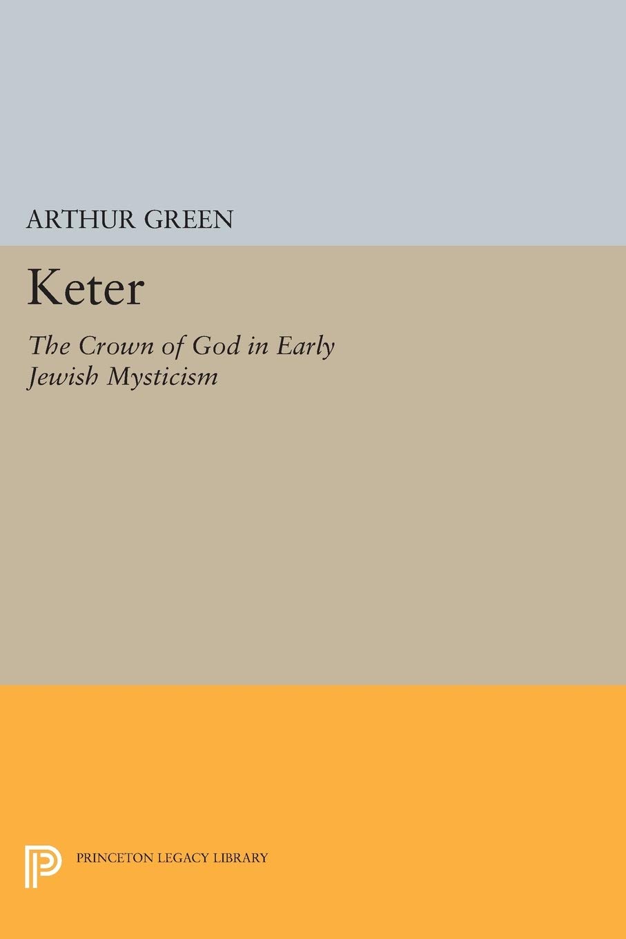 Keter: The Crown of God in Early Jewish Mysticism (Princeton Legacy ...