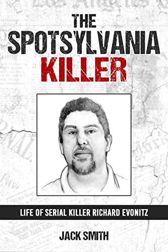 The Spotsylvania Killer: Life of Serial Killer Richard Evonitz (Serial ...