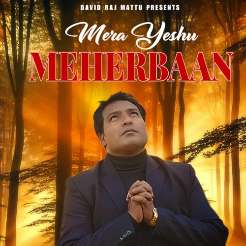 Amazon MusicでDavid Raj MattuのMera Yeshu Meherbaanを再生する