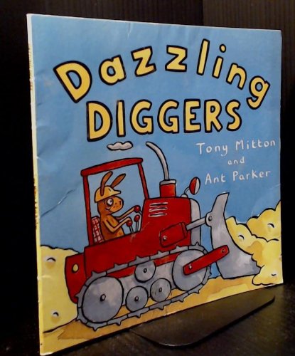 Dazzling Diggers: Mitton, Tony: 9780439229166: Amazon.com: Books