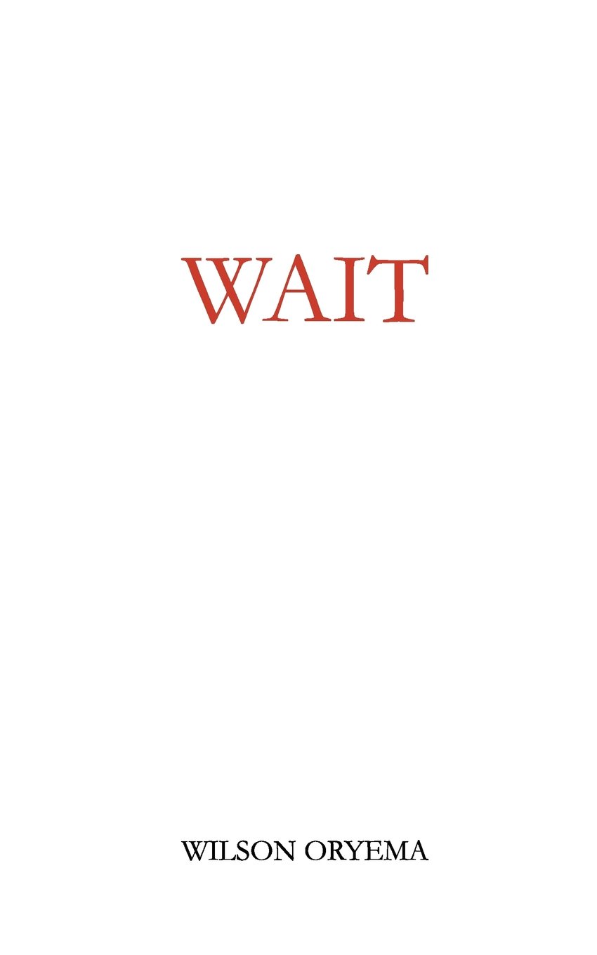 Wait: Oryema, Wilson: 9781999930950: Amazon.com: Books