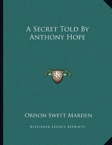 A Secret Told By Anthony Hope: Marden, Orison Swett: 9781163042274 ...