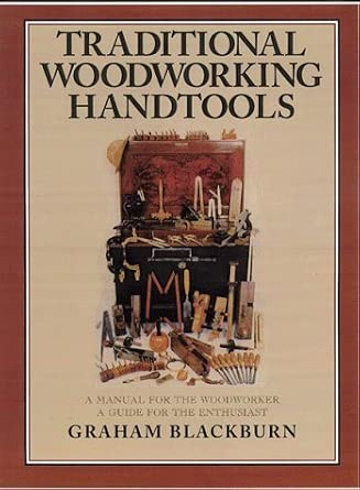 Traditional Woodworking Handtools: A Manual for the Woodworker ...