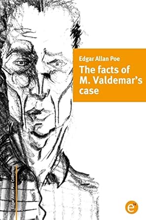 The facts of M. Valdemar's case (Edgar Allan Poe Collection, Band 7 ...