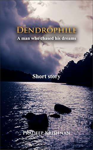 Dendrophile - A man who chased his dreams - Short story eBook ...