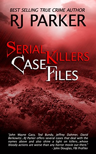 Serial Killers Case Files: A Compendium of Notorious Serial Killers ...