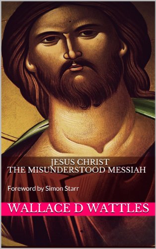 Jesus Christ - The Misunderstood Messiah: Foreword by Simon Starr ...