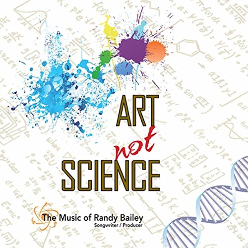 Play The Music of Randy Bailey: Art Not Science by Randy Bailey on ...