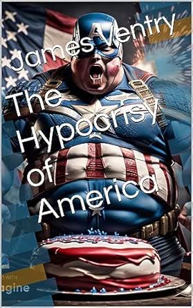 Amazon.com: The Hypocrisy of America (Second Edition) eBook : Ventry ...