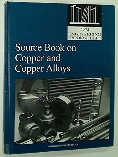 Source book on copper and copper alloys: A comprehensive collection of ...