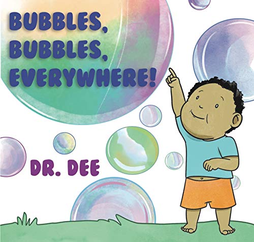 Bubbles, Bubbles, Everywhere!: Dr. Dee: 9780578520568: Amazon.com: Books