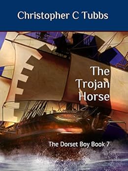 The Trojan horse: The Dorset Boy - Book 7 eBook : Tubbs, Christopher C ...