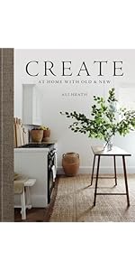 Create: At Home with Old & New : Heath, Ali: Amazon.co.uk: Books