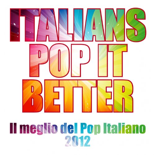 Amazon.com: Italians Pop it Better (Il meglio del pop italiano 2012 ...