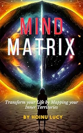 Amazon.com: Mind Matrix: Transform your Life by Mapping your Inner ...