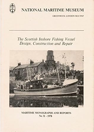 The Scottish Inshore Fishing Vessel: Design, Construction and Repair (Maritime Monographs and ...