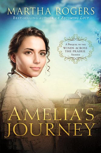 Amelia's Journey: A Prequel to the Winds Across the Prairie Series ...