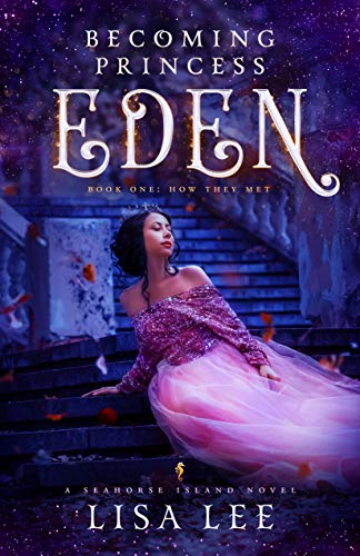 Becoming Princess Eden: Book One: How They Met (Seahorse Island 1 ...