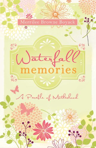 Waterfall Memories: A Parable of Motherhood eBook : Boyack, Merrilee ...