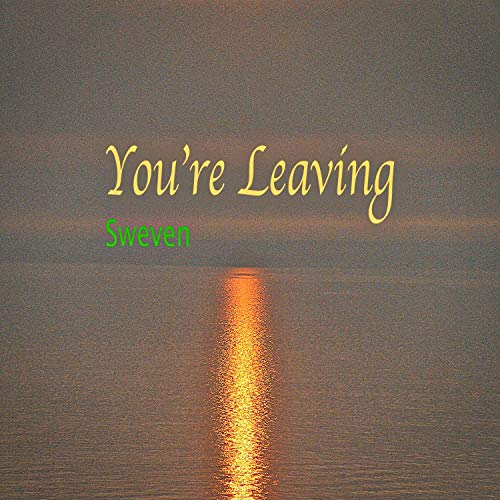 Play You're Leaving by Sweven on Amazon Music