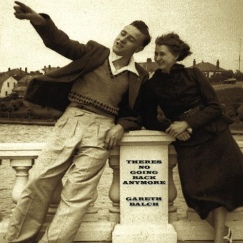 Play Theres No Going Back Anymore by Gareth Balch on Amazon Music