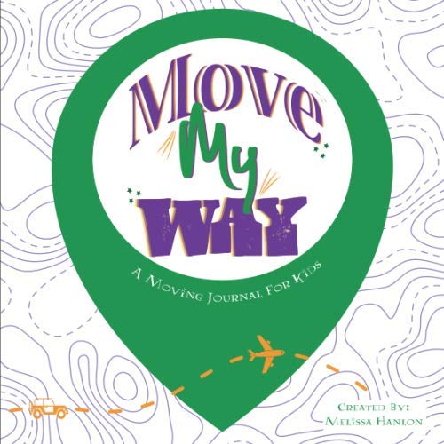 Move My Way: A Moving Journal for Kids: Hanlon, Melissa: 9798608807862 ...