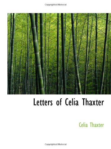 Amazon.com: Letters of Celia Thaxter: 9781103319404: Thaxter, Celia: Books