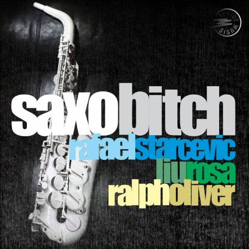 Amazon.com: Saxo Bitch : Rafael Starcevic, LiuRosa, Ralph Oliver ...