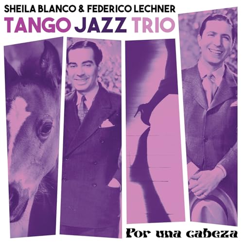 Play Por una cabeza by Sheila Blanco & Federico Lechner Tango Jazz Trío ...