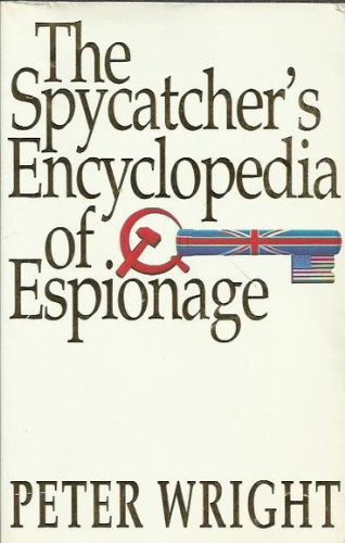 The Spycatcher's Encyclopedia of Espionage: Peter Wright: 9780855614355 ...