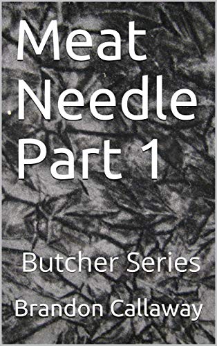 Amazon.com: Meat Needle Part 1: Butcher Series (The Butcher) eBook ...
