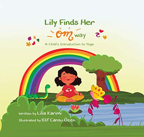 Lily Finds Her OM Way: A Child's Introduction to Yoga: Lilia Karimi ...