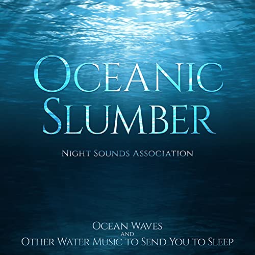 Play Oceanic Slumber (Ocean Waves and Other Water Music to Send You to ...