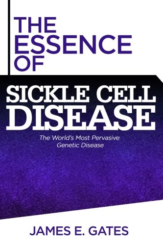 The Essence of Sickle Cell Disease: The World's Most Pervasive Genetic ...