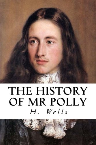 The History of Mr Polly: Wells, H. G.: 9781973882831: Amazon.com: Books