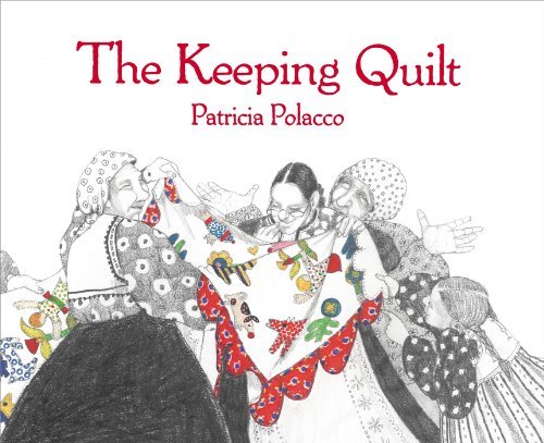 By Patricia Polacco - The Keeping Quilt (1988-09-16) [Hardcover ...