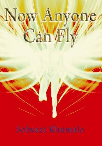 Now Anyone Can Fly: Khumalo, Solwazi: 9781921919411: Amazon.com: Books